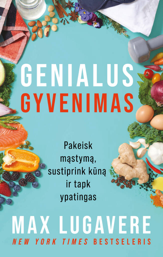 Genialus gyvenimas: pakeisk mąstymą, sustiprink kūną ir tapk ypatingas ...